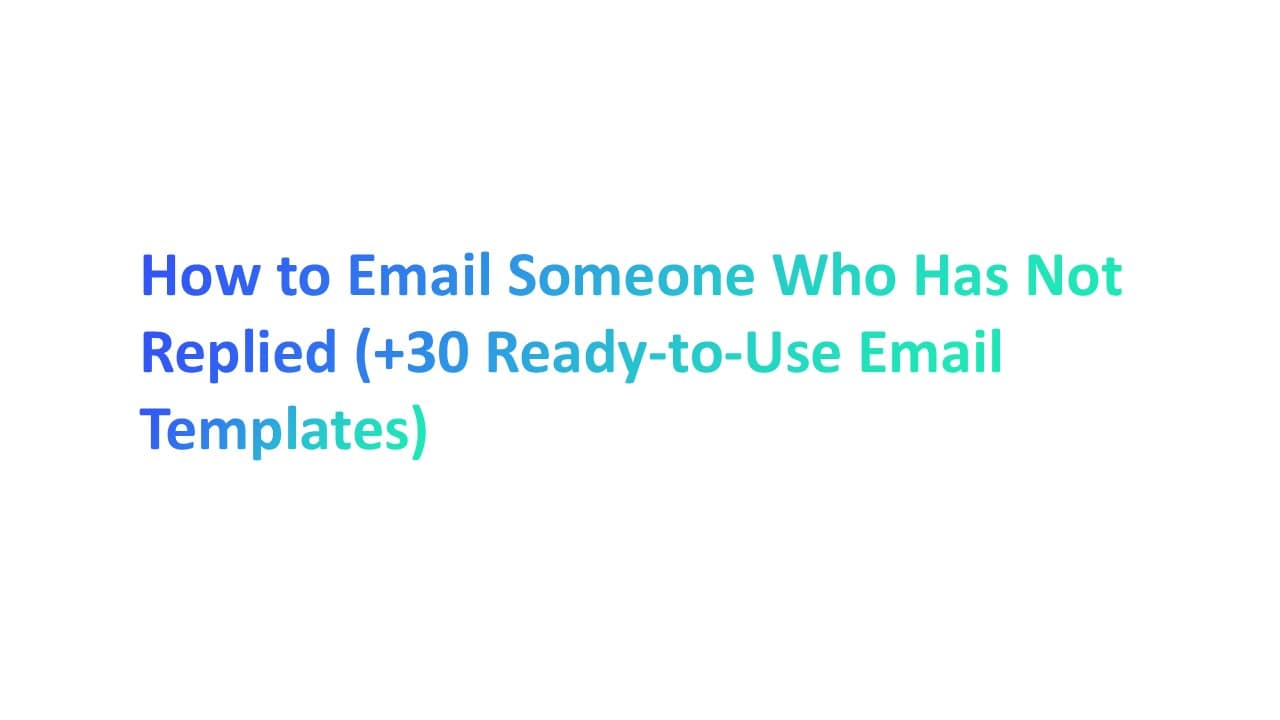 How To Email Someone Who Has Not Replied 30 Ready To Use Email